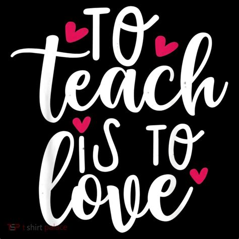 To Teach Is To Love Teacher Appreciation And Valentines Day Button