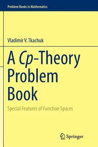 A Cp Theory Problem Book Special Features Of Function Spaces