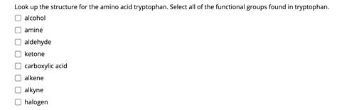 Solved Look Up The Structure For The Amino Acid Tryptophan