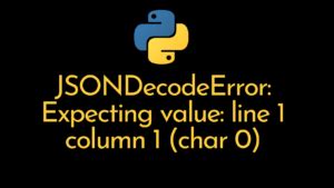 JSONDecodeError Expecting Value Line 1 Column 1 Char 0 ItsMyCode