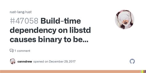 build time dependency on libstd causes binary to be dynamically linked · issue 47058 · rust
