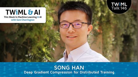 deep gradient compression for distributed training by the twiml ai podcast the twiml ai