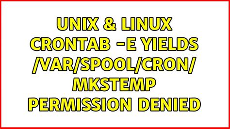 Unix And Linux Crontab E Yields Varspoolcron Mkstemp Permission