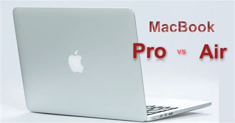 Macbook Pro Vs Macbook Air Which Macbook Should You Buy