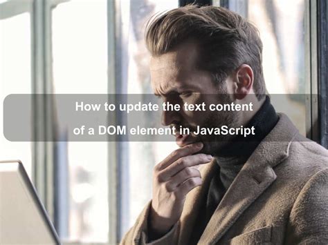 How To Update The Text Content Of A Dom Element In Javascript Coding Tips And Tricks