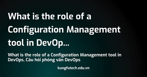 What Is The Role Of A Configuration Management Tool In Devops