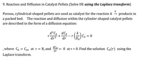 Solved 9 Reaction And Diffusion In Catalyst Pellets Solve