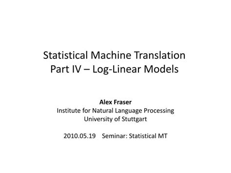 ppt statistical machine translation part iv log linear models