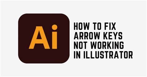 How To Fix Arrow Keys Not Working In Illustrator 4 Steps