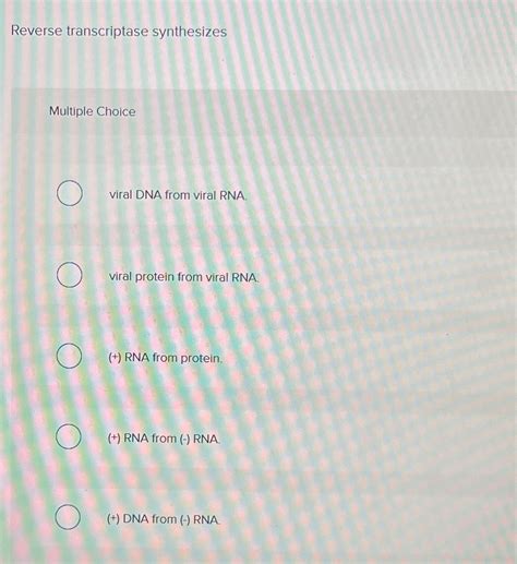 Solved Reverse Transcriptase SynthesizesMultiple Choiceviral Chegg Com