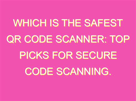 Which Is The Safest QR Code Scanner Top Picks For Secure Code Scanning Kurrently
