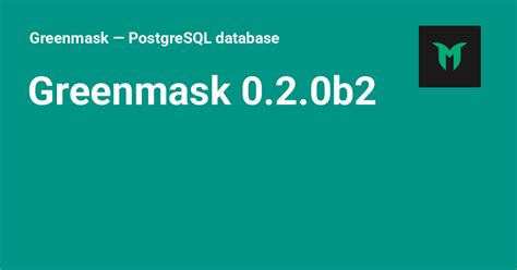 greenmask 0 2 0b2 greenmask — postgresql database anonymization and