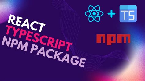 React Typescript Kullanarak Npm Paketi Oluşturma Yayınlama Youtube