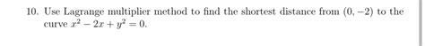 solved use lagrange multiplier method to find the shortest