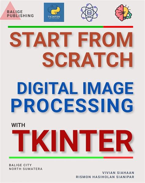 Start From Scratch Digital Image Processing With Tkinter Ebook Siahaan Vivian