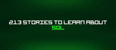 213 Stories To Learn About Sql Hackernoon