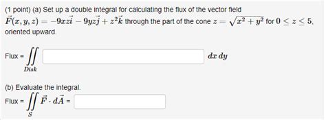 Solved Point Calculate The Flux Of The Vector Field Chegg