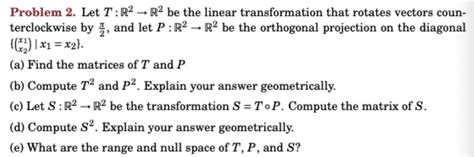 Solved Problem 2 Let T R2 R2 Be The Linear Transformation Chegg Com