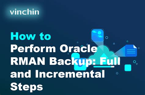 How To Perform Oracle Rman Backup Full And Incremental Steps Vinchin
