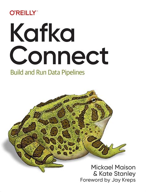 Kafka Connect Build And Run Data Pipelines Ebook Maison Mickael Stanley Kate