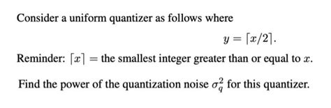 Solved Consider A Uniform Quantizer As Follows Where Y