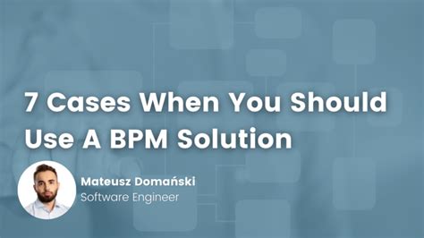 when to use business process management 7 bpm examples