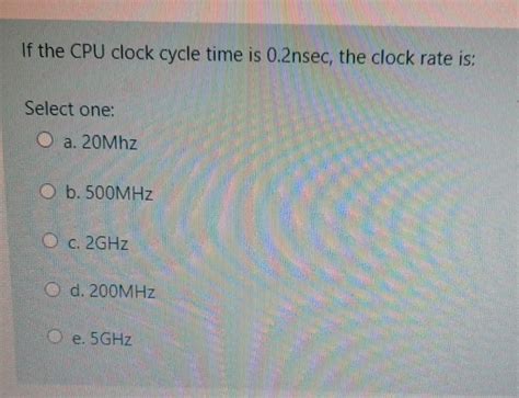 solved if the cpu clock cycle time is 0 2nsec the clock