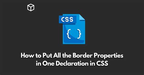How To Put All The Border Properties In One Declaration In Css Programming Cube