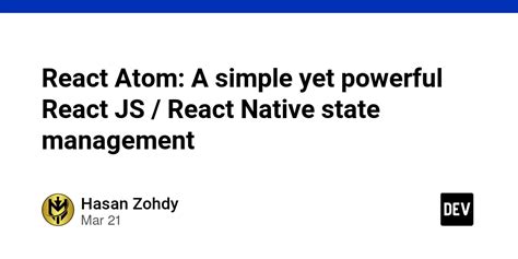 React Atom A Simple Yet Powerful React Js React Native State