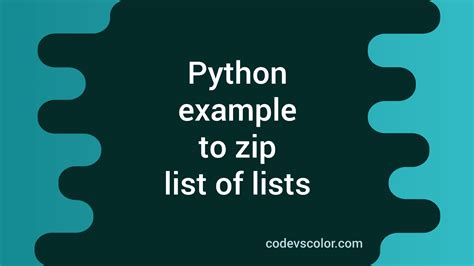 Python Example To Zip List Of Lists Using Zip Method Codevscolor