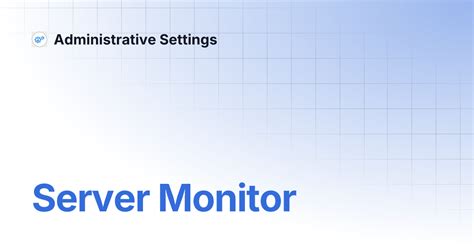 Server Monitor Administrative Settings
