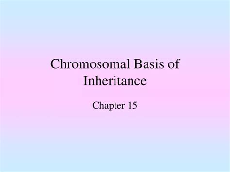 Ppt Chromosomal Basis Of Inheritance Powerpoint Presentation Free