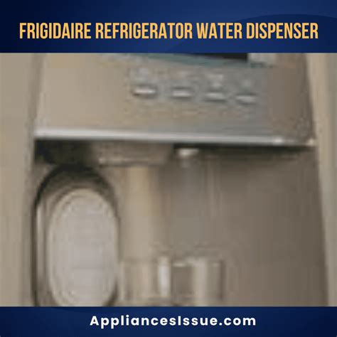 Frigidaire Refrigerator Water Dispenser Slow 9 Fixes