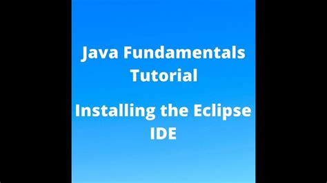 Java Fundamentals Tutorial For Beginners Installing The Eclipse Ide