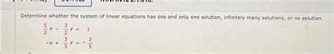 Solved Determine Whether The System Of Linear Equations Has Chegg