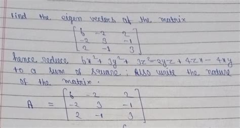 Find The Eigen Vectors Af The Matrix Left Begin Array C C C 6