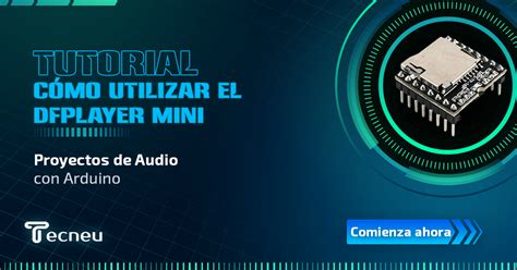 Guía Para Usar Dfplayer Mini Con Arduino Tecneu