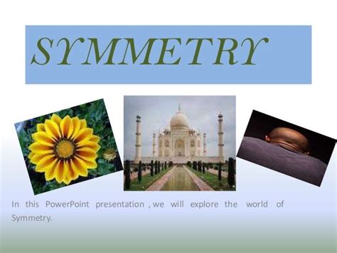 SYMMETRY In This PowerPoint Presentation We Will Explore The World Of Symmetry Symmetry