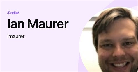 Ian Maurer Imaurer Profile Padlet