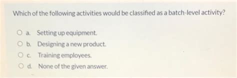 solved which of the following activities would be classified