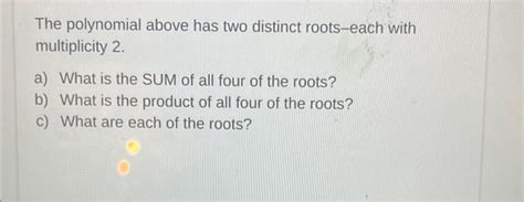 The Polynomial Above Has Two Distinct Roots Each With
