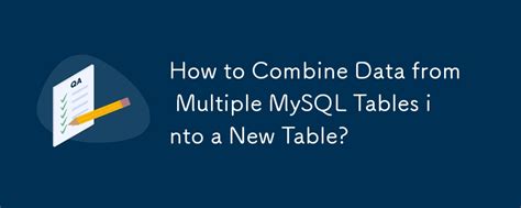 如何將多個 Mysql 表中的資料合併到一個新表中？ Mysql教程 Php中文網