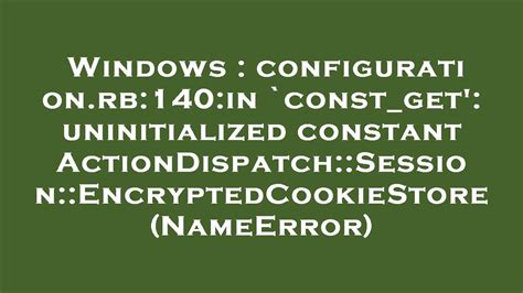 Windows Configurationrb140in `constget Uninitialized Constant Actiondispatchsession