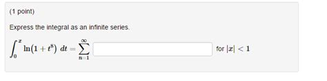 Solved Express The Integral As An Infinite Series