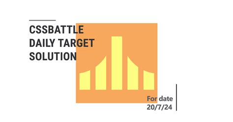 css battle solution for daily targets 20 7 2024
