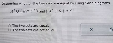 solved determine whether the two sets are equal by using venn diagrams