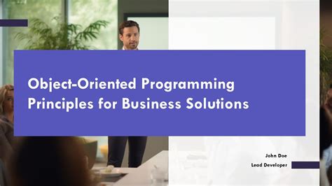 Object Oriented Programming Principles For Business Solutions Ppt
