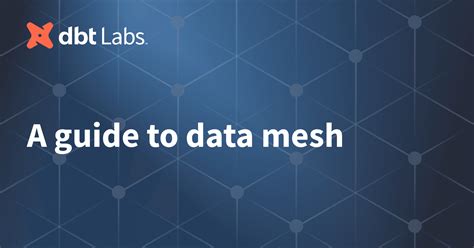 A Guide To Data Mesh Dbt Labs