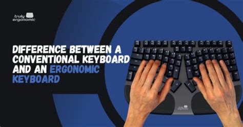 Conventional Vs Ergonomic Keyboard Key Differences Explained