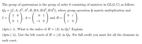 Solved The Group Of Quaternions Is The Group Of Order 8 Consisting Of